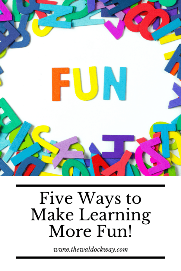 Five EASY Ways to Make Learning FUN!