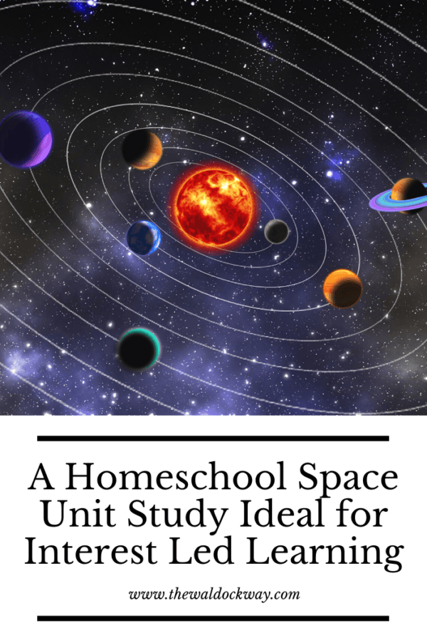 A Homeschool Space Unit Study Ideal for Interest Led Learning