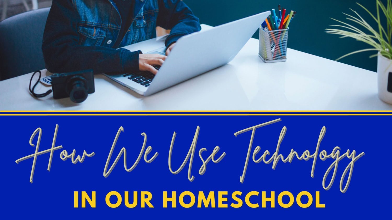 How We Use Technology In Our Homeschool
