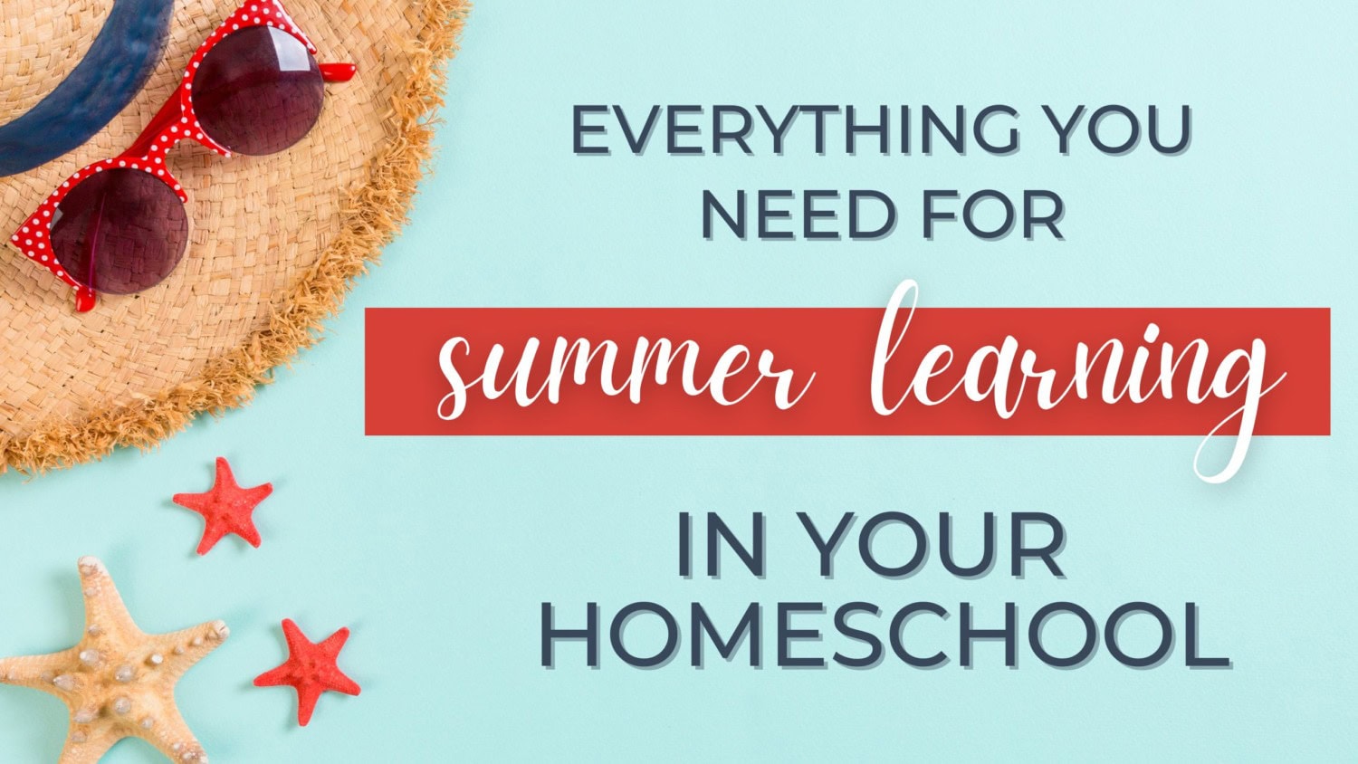 Summer Homeschool Ideas for Learning and Play