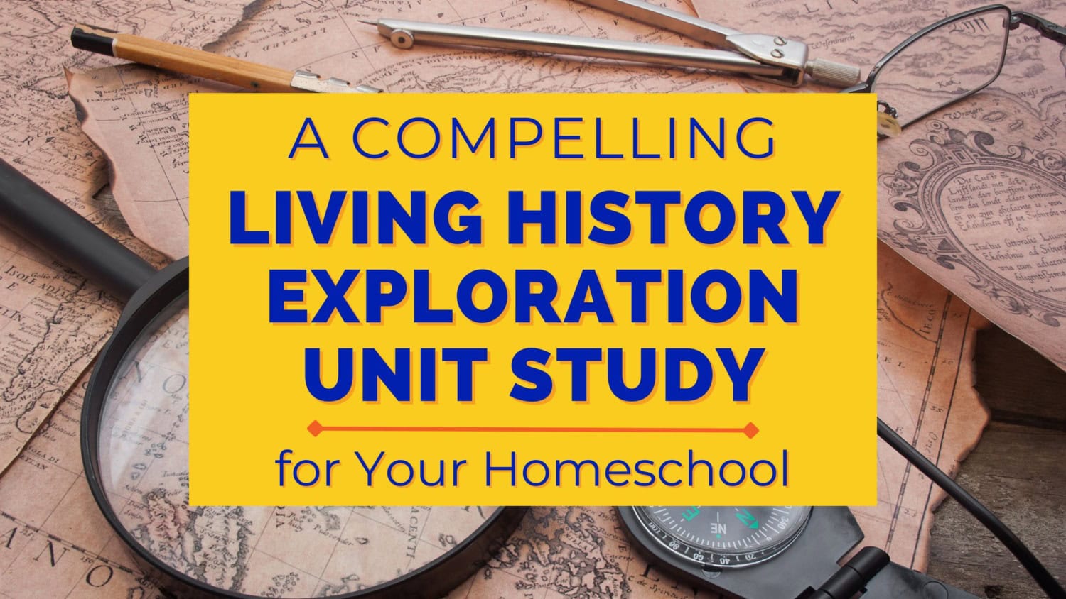 A Compelling Living History Unit Study For Your Homeschool