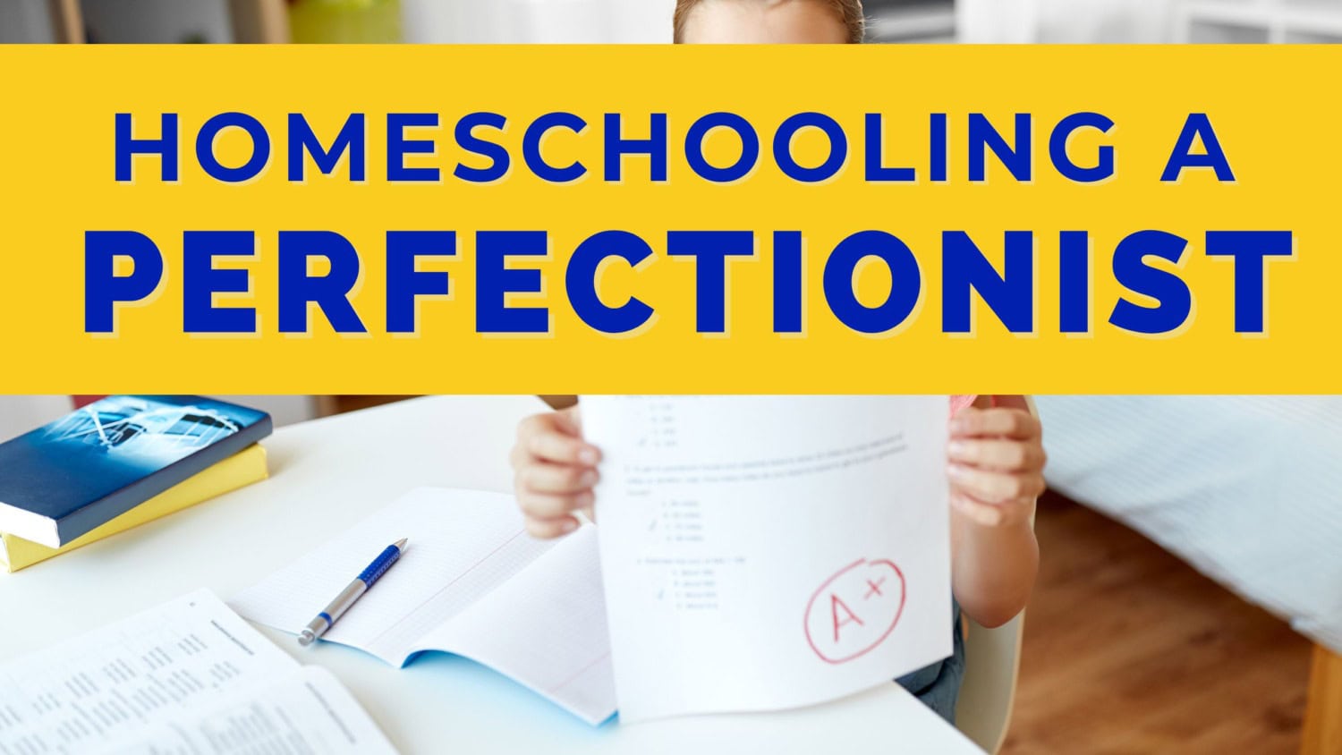 Homeschooling A Perfectionist