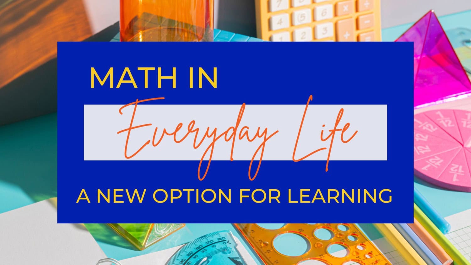 Math in Everyday Life: A New Option For Learning