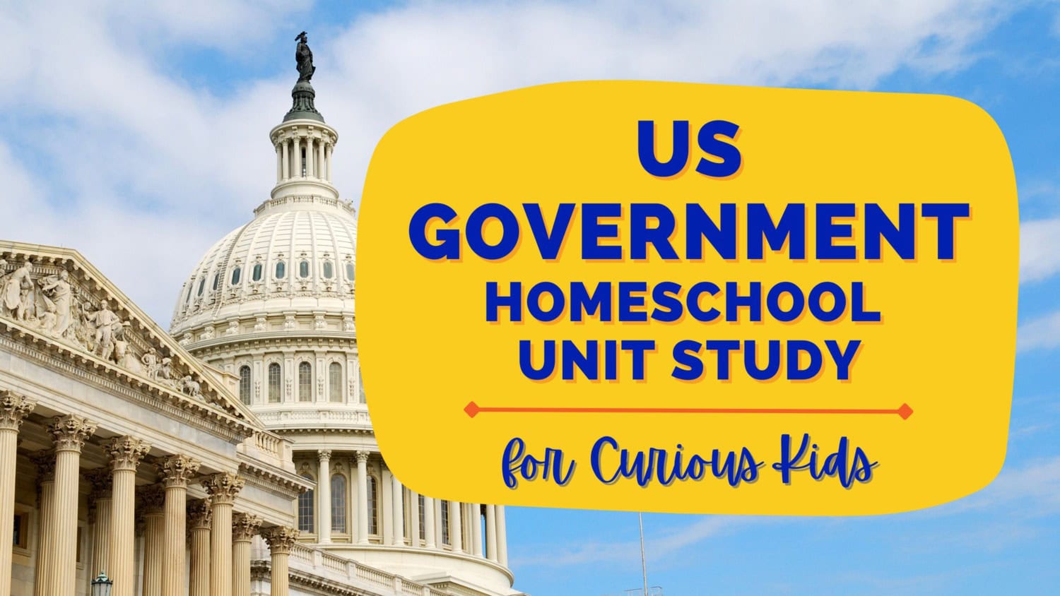Ultimate U.S. Government Homeschool Unit Study for Curious Kids