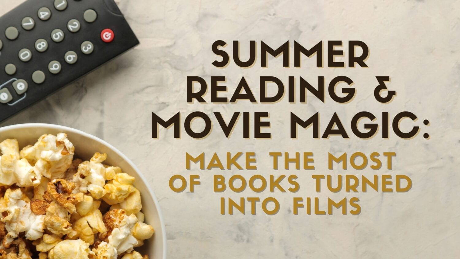 Summer Reading & Movie Magic: Book and Movie Combos For Learning And Fun