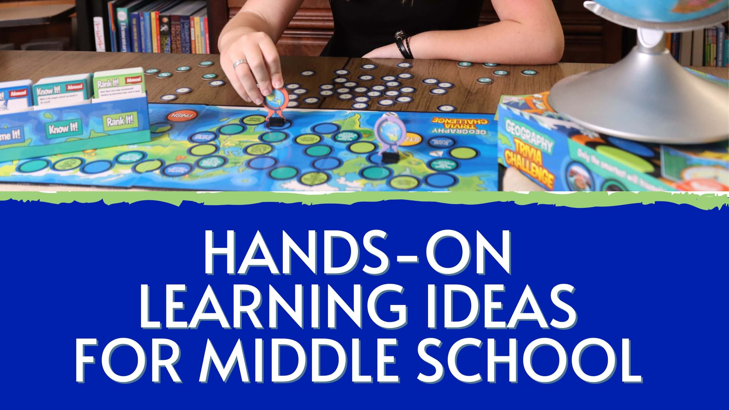 Engaging Hands-On Learning Ideas For Middle School
