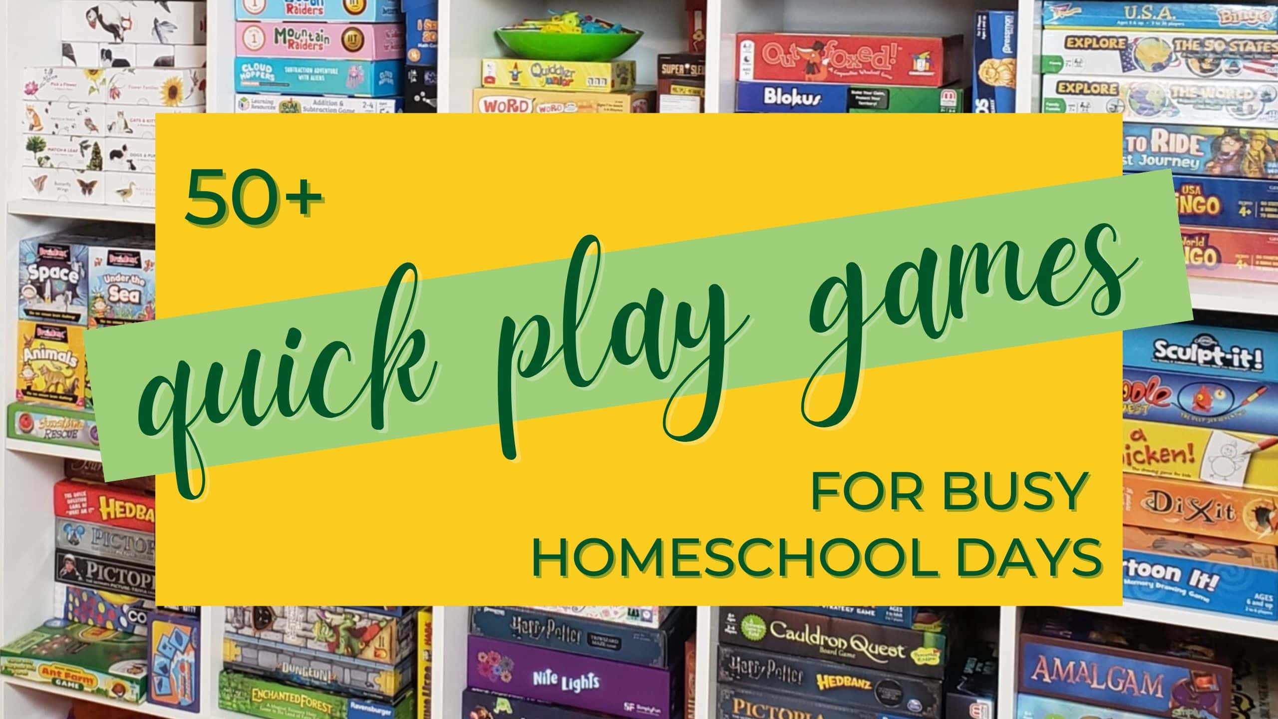 50+ Quick Play Games for Busy Homeschool Days
