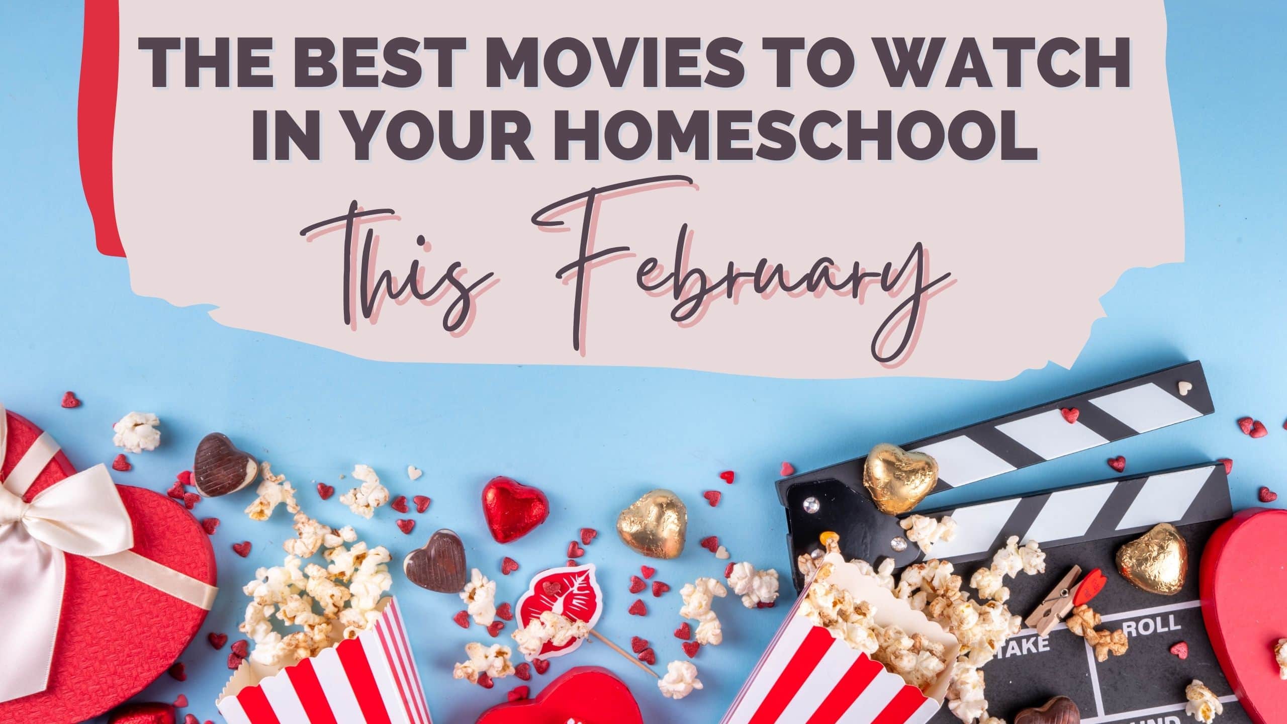 The Best February Movies to Watch in Your Homeschool